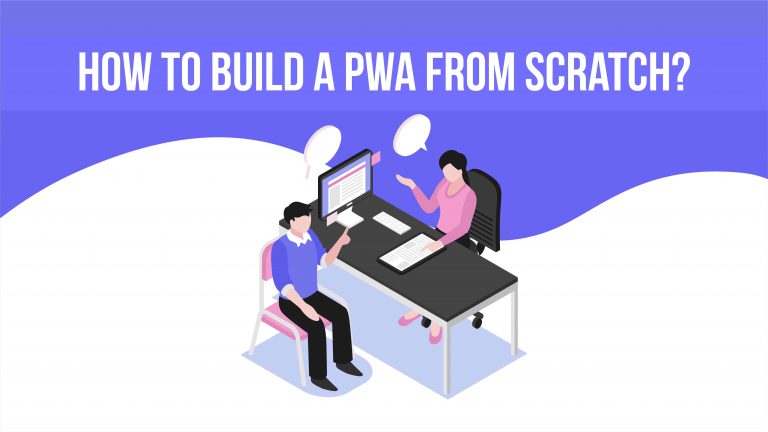 How to build a PWA from scratch? | Omertex Blog